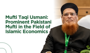 Mufti Taqi Usmani: Prominent Pakistani Mufti in the Field of Islamic ...